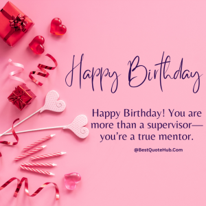 150+ Uplifting Happy Birthday Wishes for Supervisor